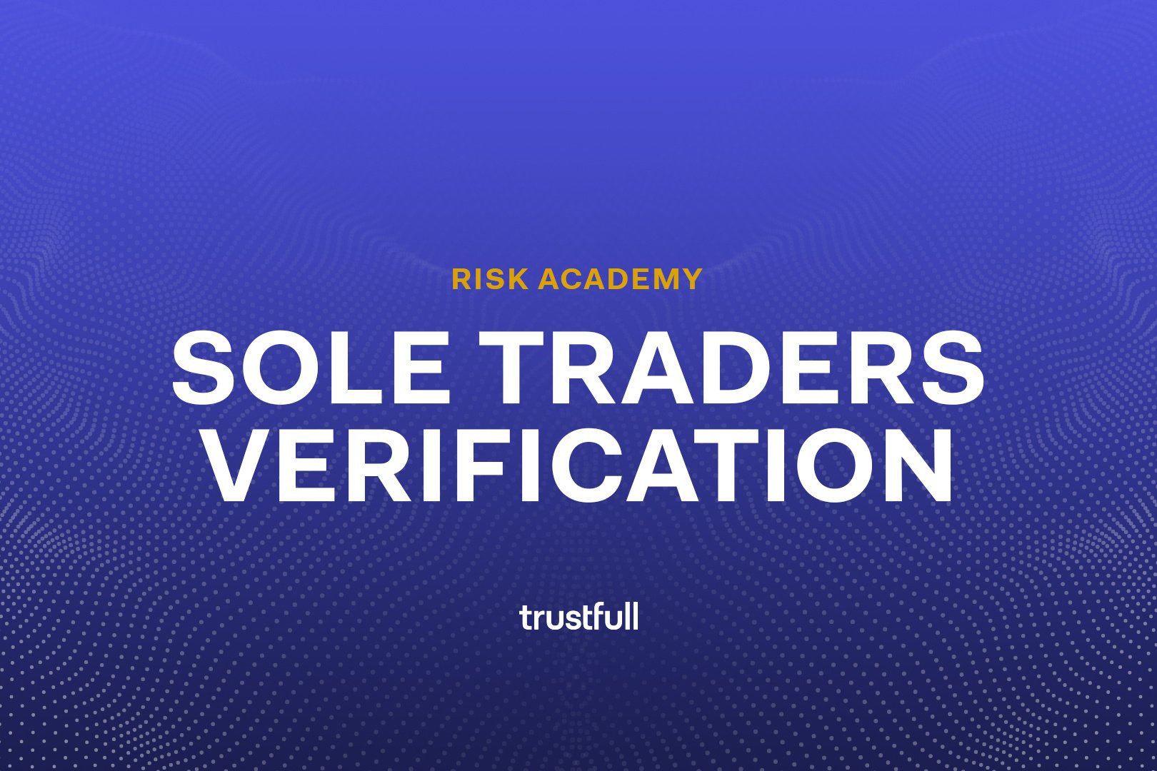 Verifying Sole Traders: Smarter Onboarding for One-Person Businesses